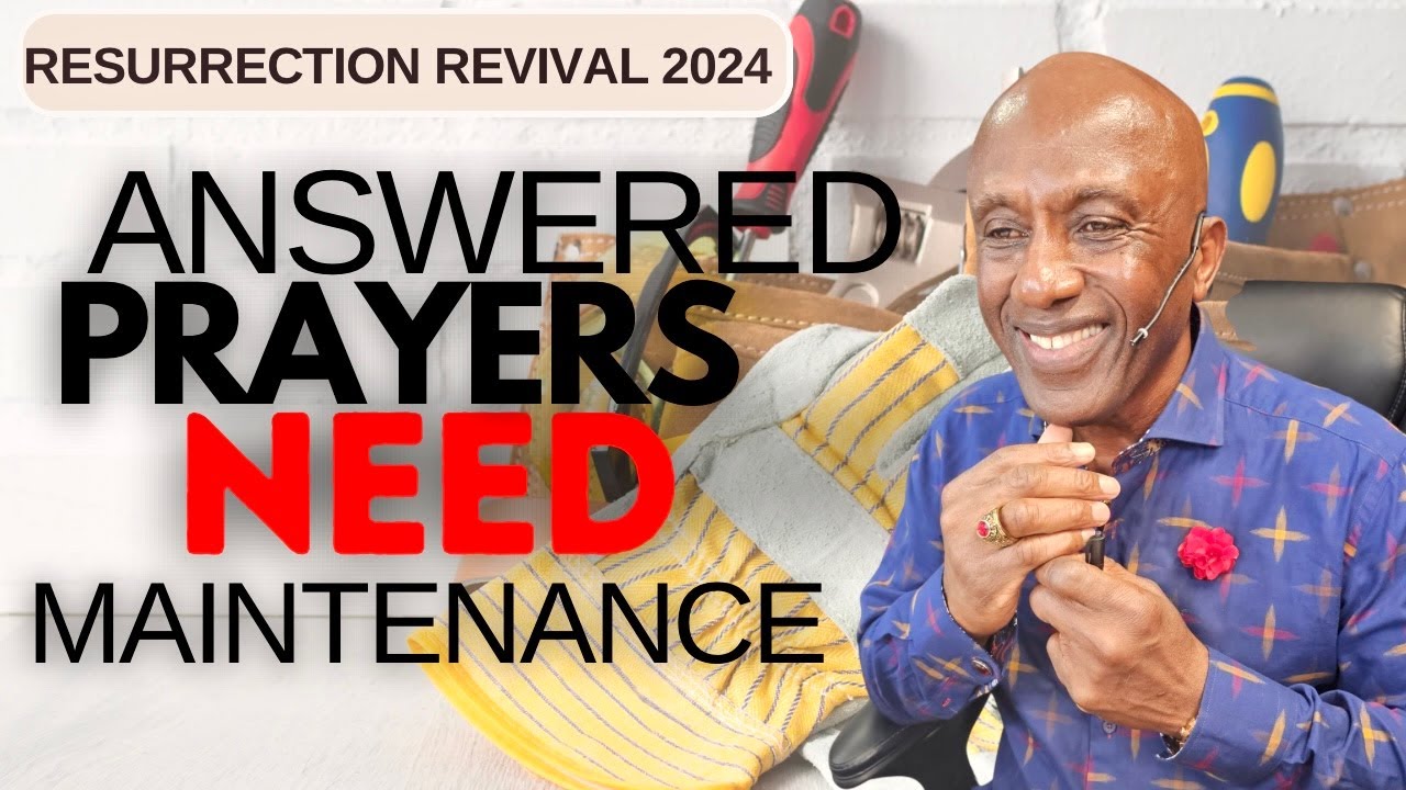 Answered Prayers Need Maintenance: Are You Prepared II Resurrection ...