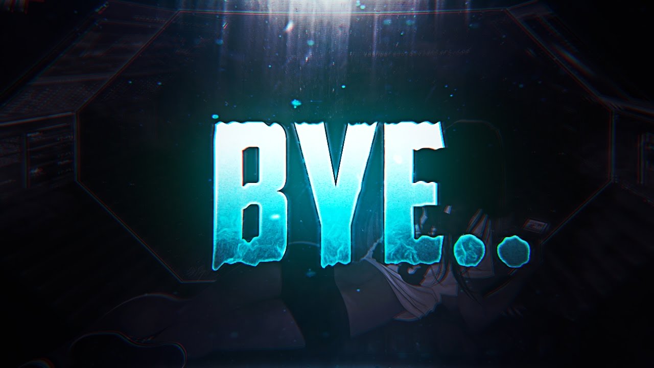BYE... - YouTube