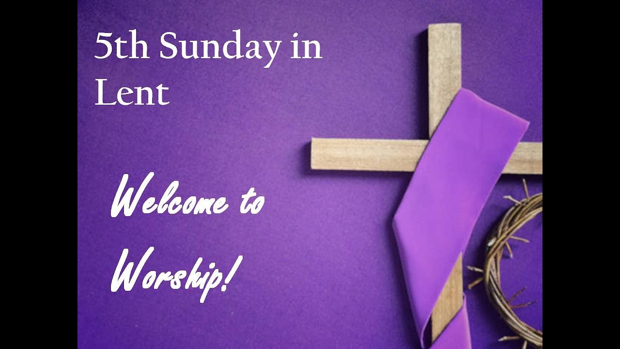 5th Sunday in Lenten Service - YouTube