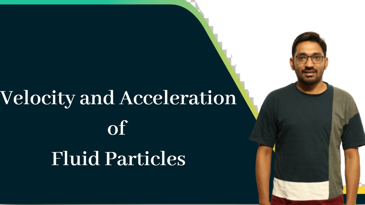 Velocity and Acceleration of Fluid Particles |Fluid Mechanics|GATE 2021 ...
