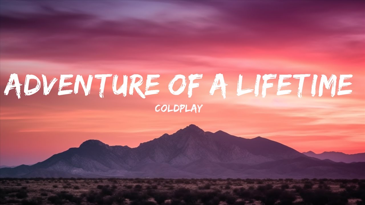 Coldplay - Adventure Of A Lifetime (Lyrics) | 25 MIN - YouTube