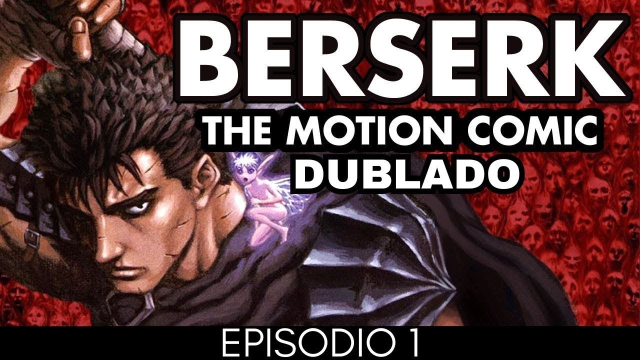 Berserk: O Motion Comic Episódio 1 (DUBLADO) - O Espadachim Negro ...