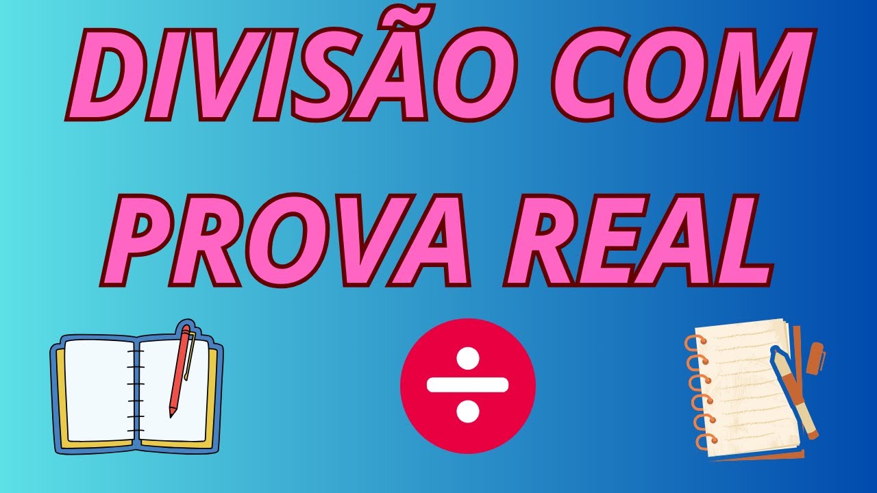COMO REALIZAR A DIVISÃO TIRANDO A PROVA REAL - YouTube