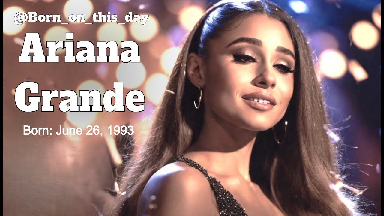 Ariana Grande: From Nickelodeon Star to Global Superstar | Born June 26 ...
