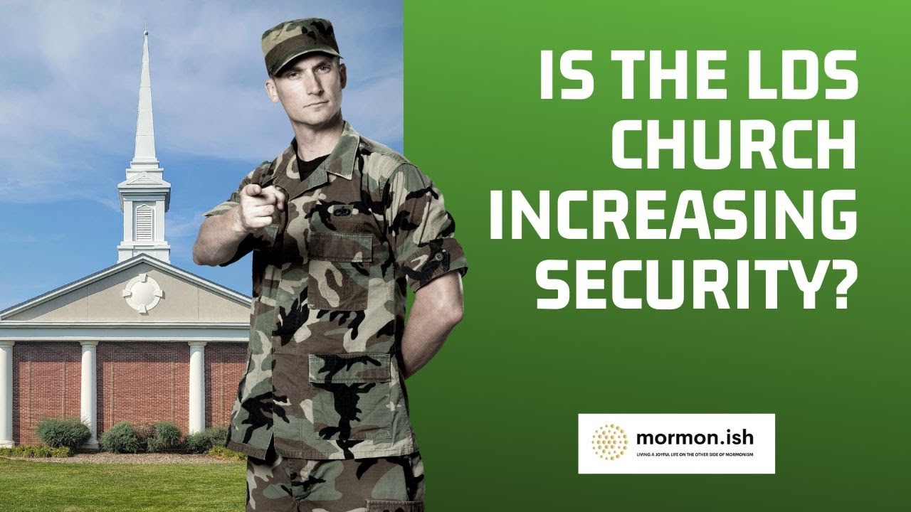 Is The LDS Church Increasing Security? - YouTube