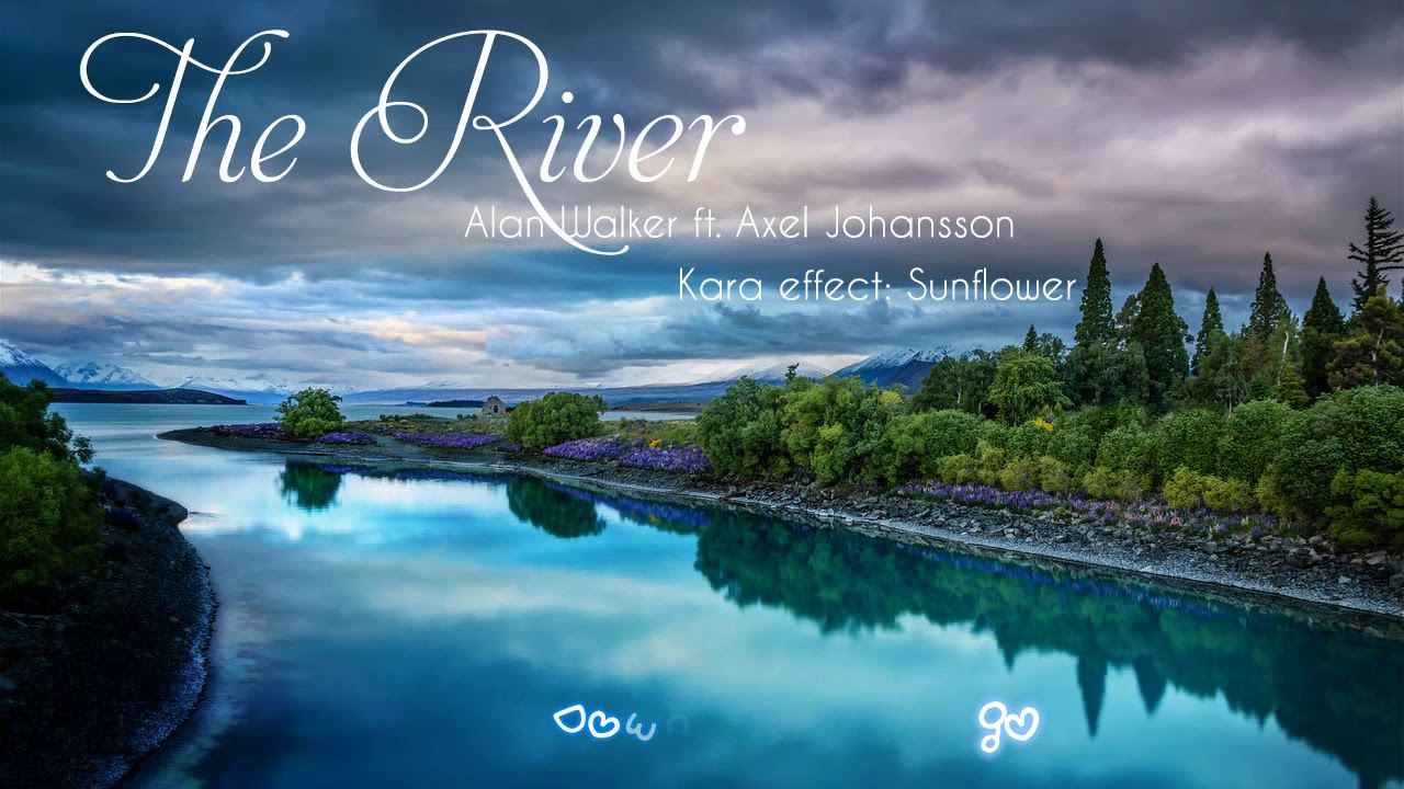 [Lyrics] The River | Alan Walker & Axel Johansson - YouTube