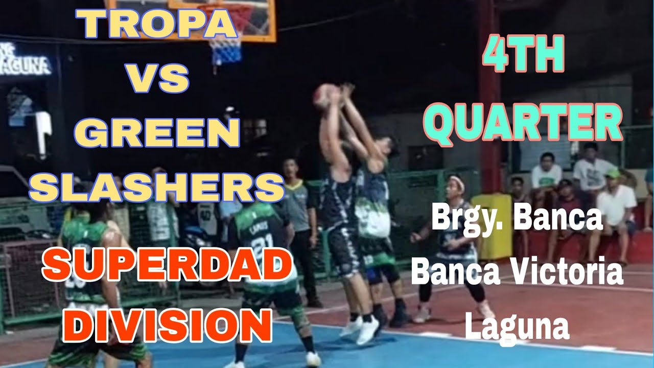 TROPA VS GREEN SLASHERS SUPERDAD DIVISION, 4TH QUARTER. - YouTube