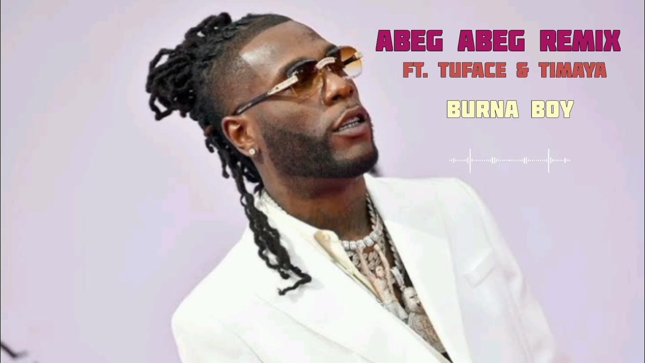 Burna boy - Abeg abeg remix ft. Tuface & Timaya - YouTube