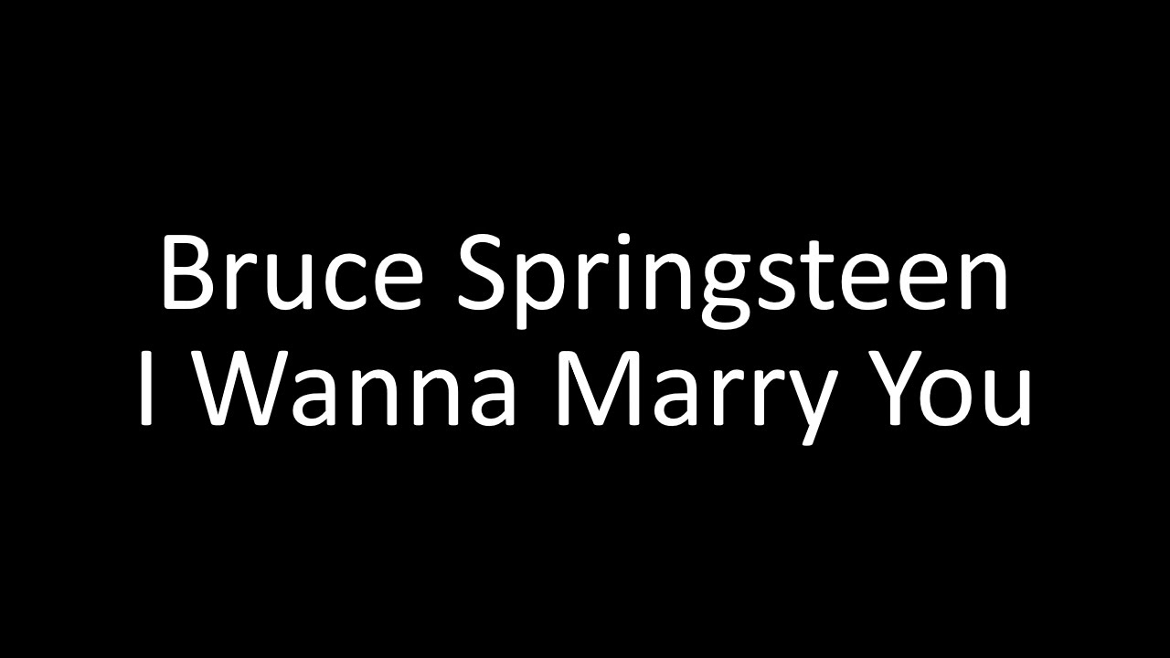 Bruce Springsteen I Wanna Marry You Lyrics YouTube bruce-springsteen-i-wanna-marry-you-lyrics-youtube