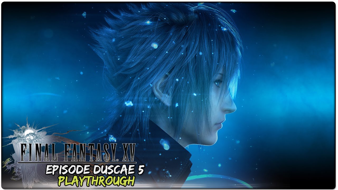 Final Fantasy XV Episode Duscae Demo -Pt 5 (Final)- - YouTube