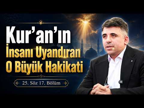 Kur’an’ın İnsanı Uyandıran O Büyük Hakikati (25. Söz 17. Bölüm)- Abdullah Yuyucu