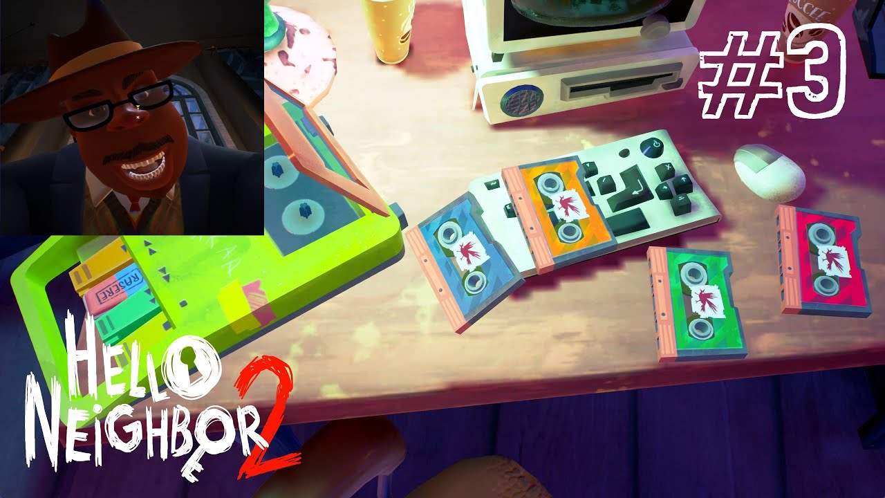 Hello Neighbor 2 | PATCH 3 Gameplay (PART 3) - YouTube