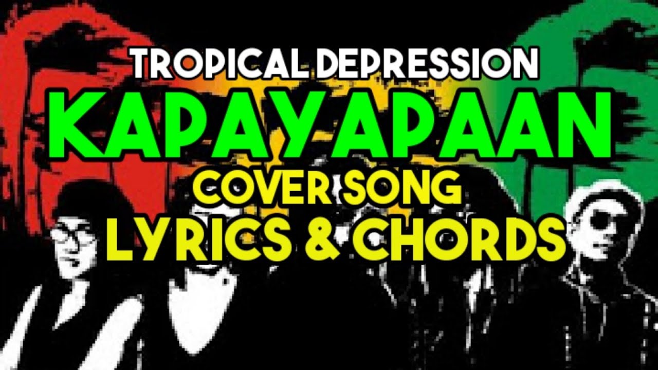 KAPAYAPAAN by TROPICAL DEPRESSION COVER SONG | lyrics and chords | OPM ...