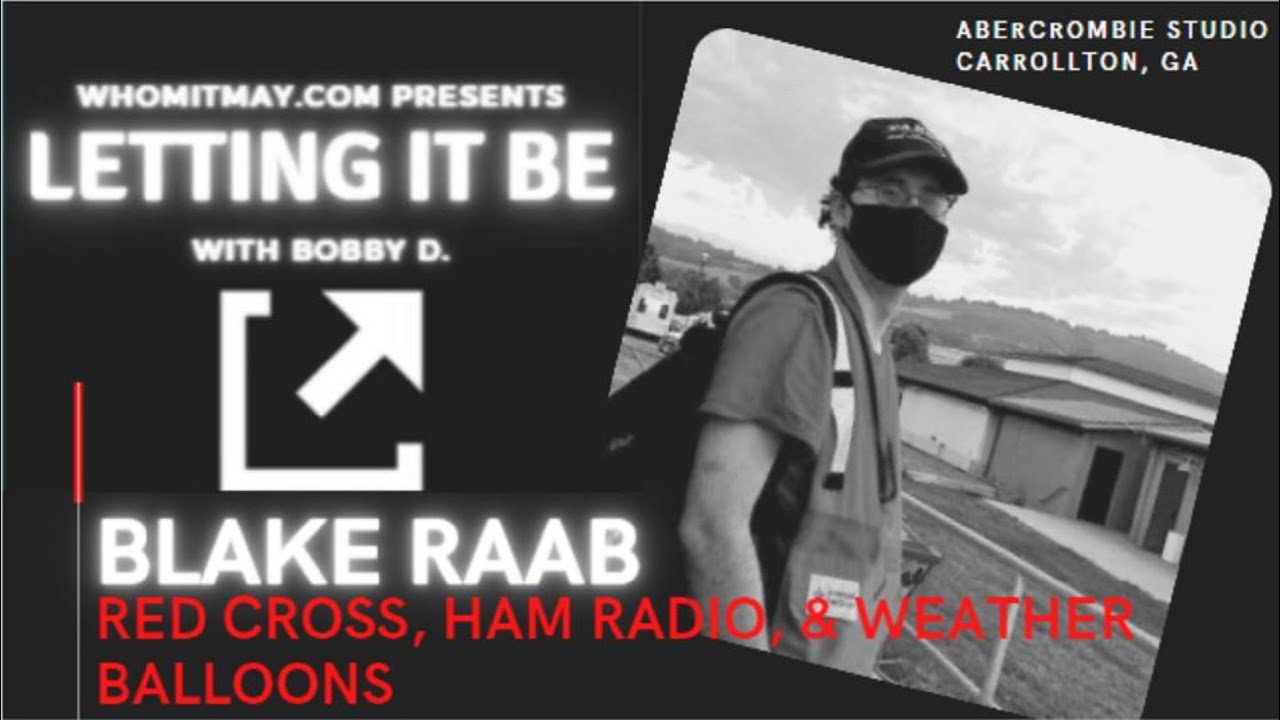 LETTING IT BE - 14 - BLAKE RAAB RED CROSS, HAM RADIO, WEATHER BALLOONS ...