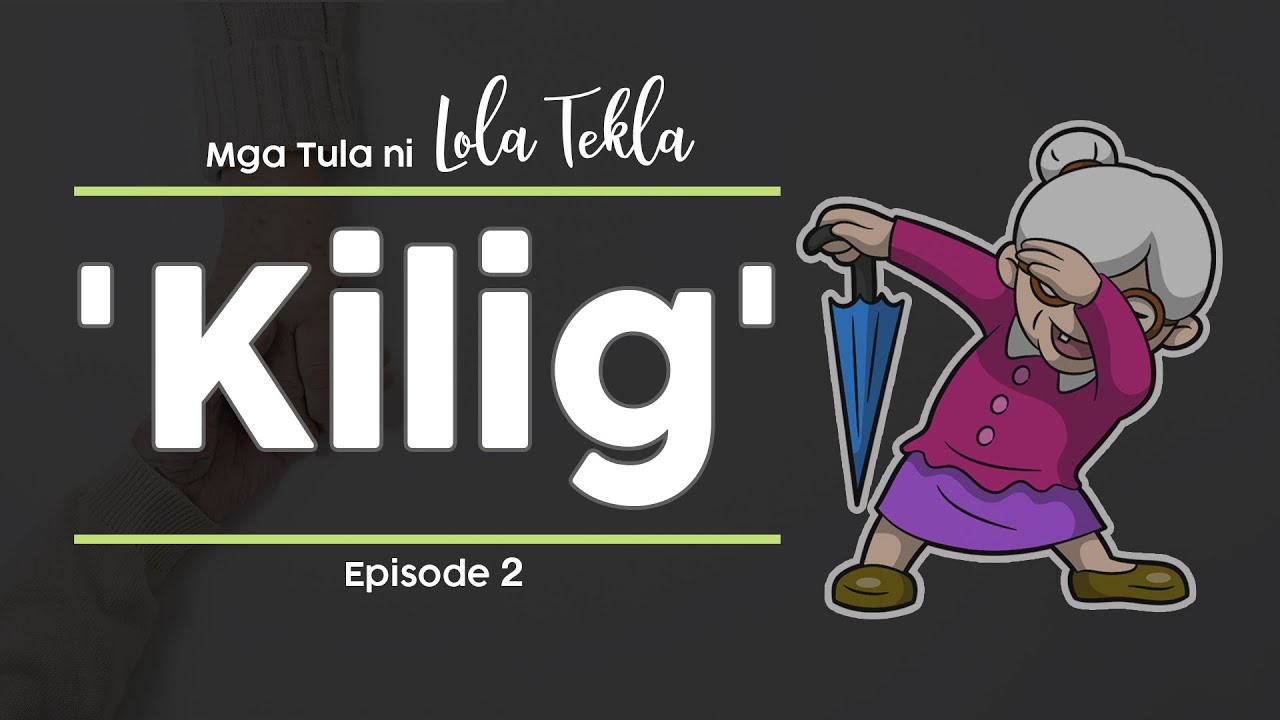 KILIG : Mga Tula ni LOLA TEKLA (Funny Spoken Word Poetry) | EPISODE 2 ...