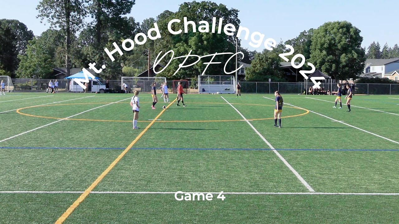 2024 08 04 Mt Hood Challenge OPFC Game 4 - YouTube