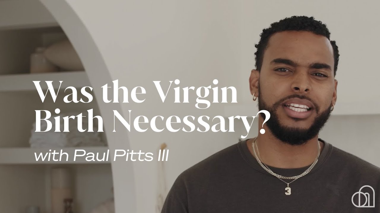 Was the Virgin Birth Necessary? | Paul Pitts III - YouTube