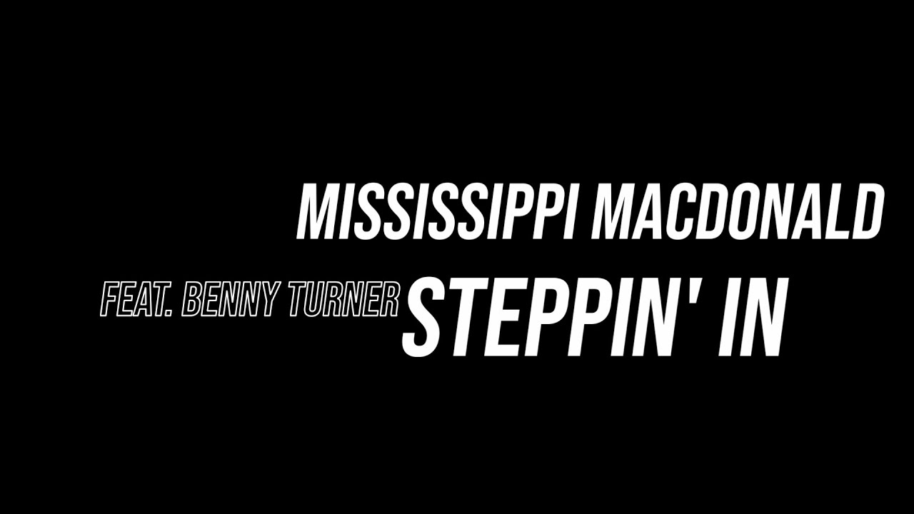 Mississippi MacDonald Feat. Benny Turner - Someone Else Is Steppin' In ...