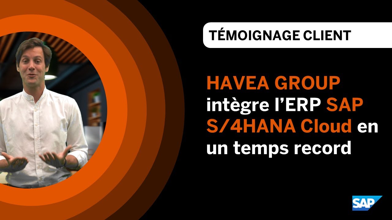 HAVEA Group intègre l'ERP SAP S/4HANA Cloud en un temps record (French ...