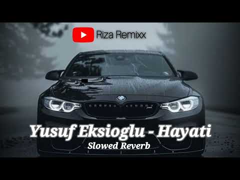 Yusuf Eksioglu - Hayati ( Slowed Reverb )