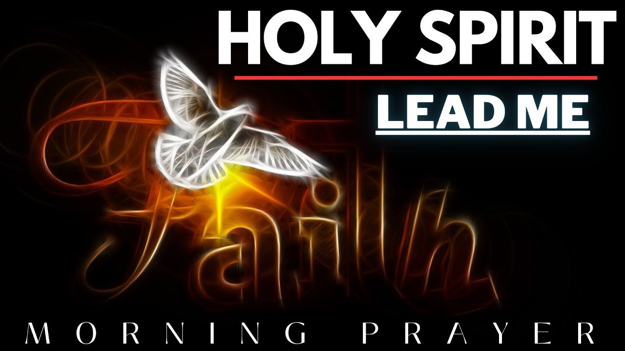 Lead Me Holy Spirit | Prayer to start your day with God | Jesus ...