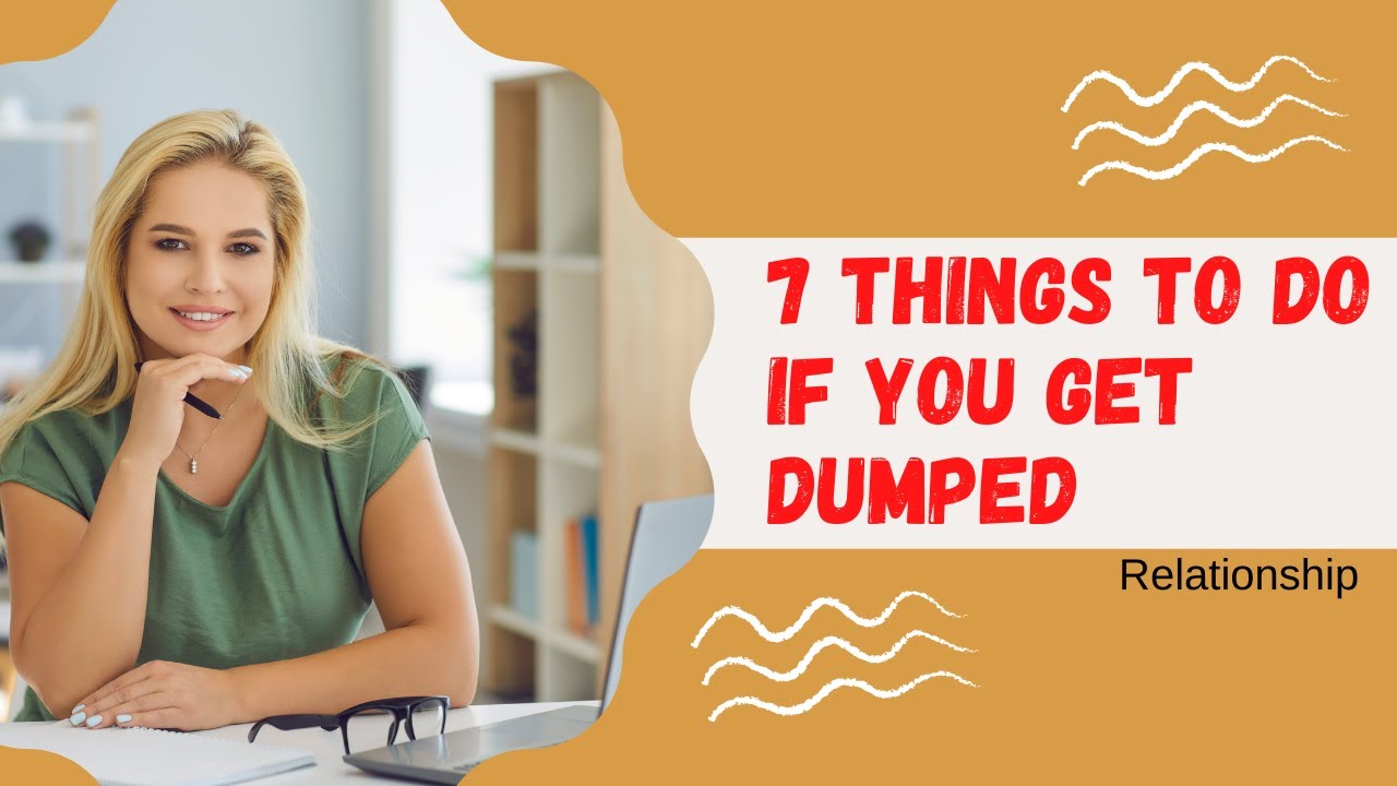 Do These 7 Things to Do immediately If You Get Dumped - YouTube