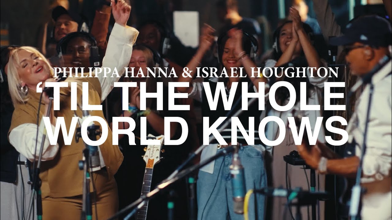 'Til The Whole World Knows - Philippa Hanna & Israel Houghton (Official ...