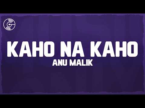Anu Malik - Kaho Na Kaho (Lyrics)
