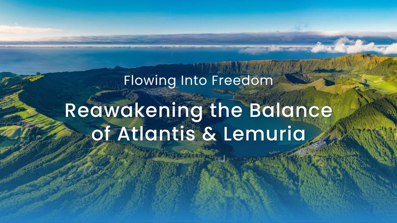 Flowing into Freedom: Reawakening the Balance of Atlantis & Lemuria ...