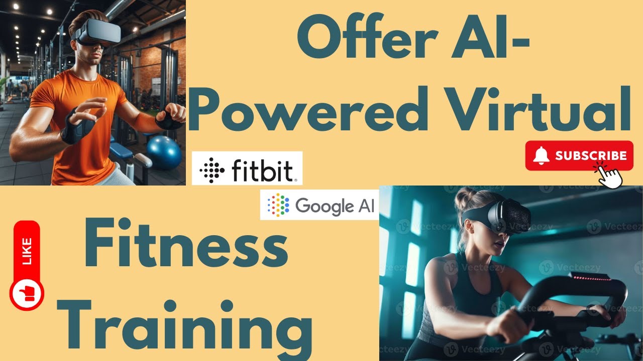 Offer AI-Powered Virtual Fitness Training – Tool: Fitbit, Google AI ...