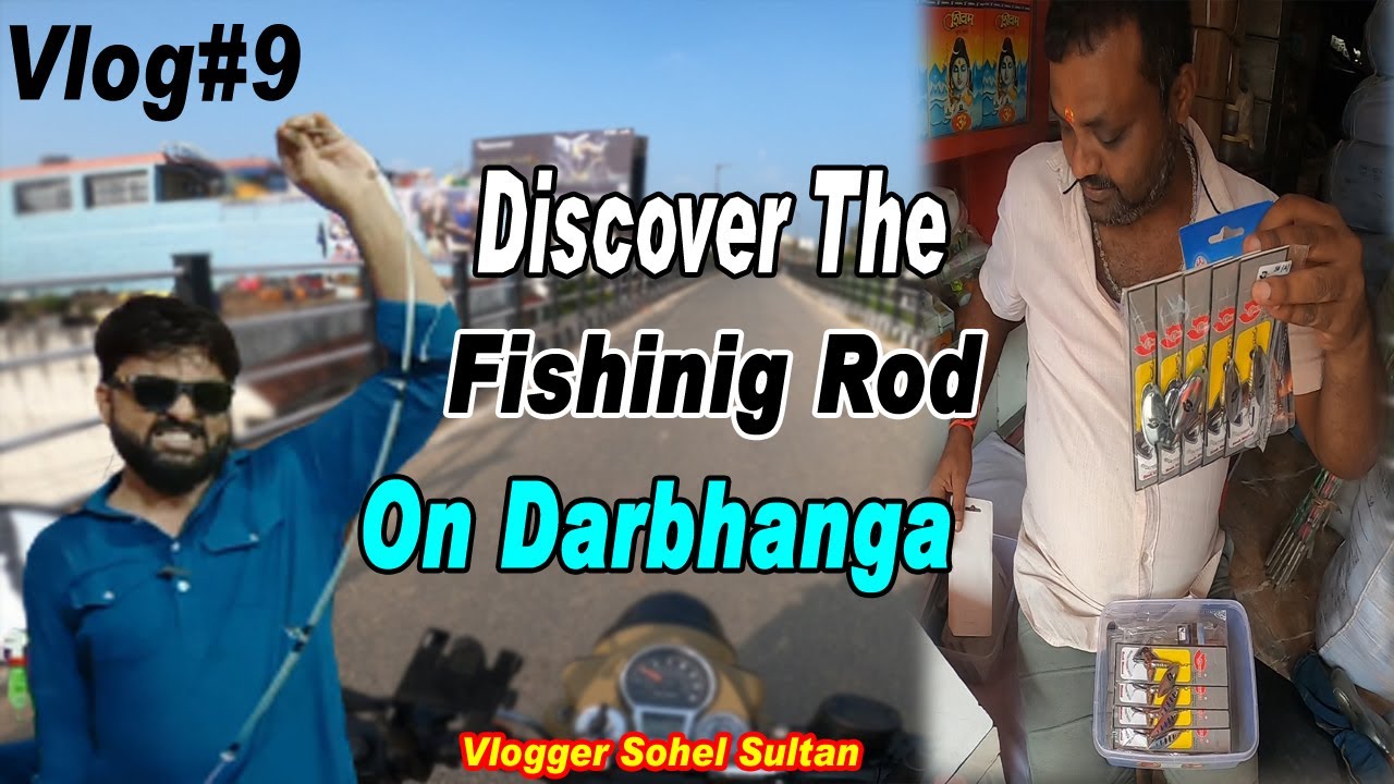 Discover The Fishinig Rod On Darbhanga |Vlogger Sohel Sultan |Vlog#9 - YouTube