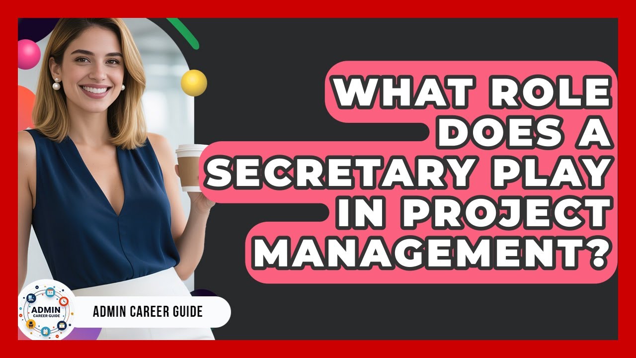 What Role Does A Secretary Play In Project Management? - Admin Career ...