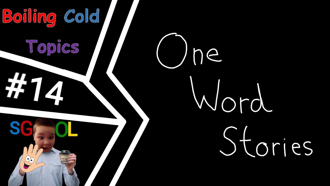 One Word Stories | Boiling Cold Topics #14 - YouTube