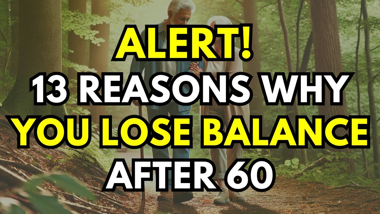 ALERT! 13 Reasons Why You Lose Balance After 60 - YouTube