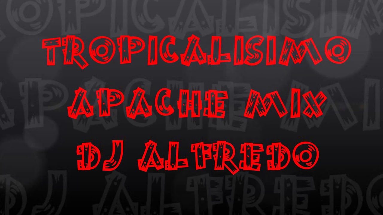 TROPICALISIMO APACHE MIX - YouTube