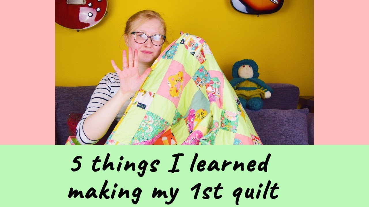 5 things I learned making my first quilt - YouTube