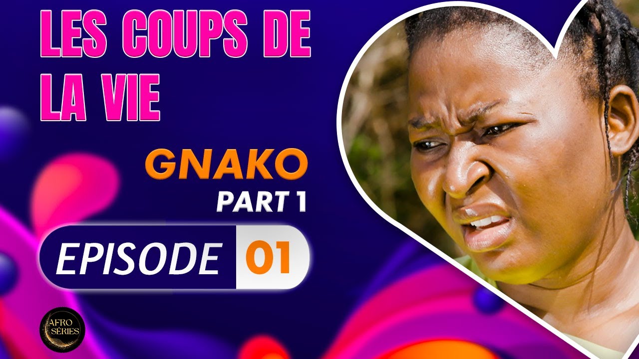 Série - Les Coups de la Vie - GNAKO - Episode 1 - Saison 2 Ep.01 - YouTube