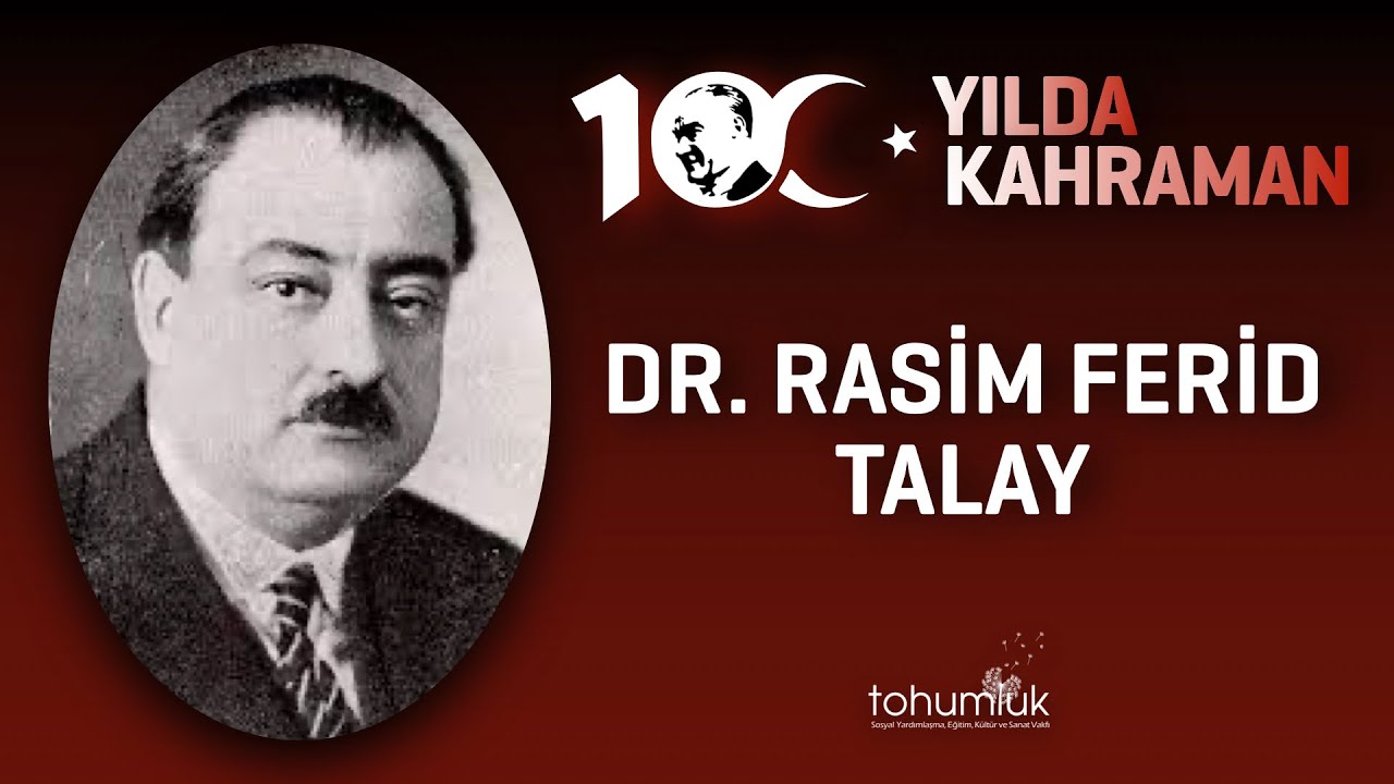 DR. RASİM FERİD TALAY | 100. YILDA 100 KAHRAMAN - YouTube