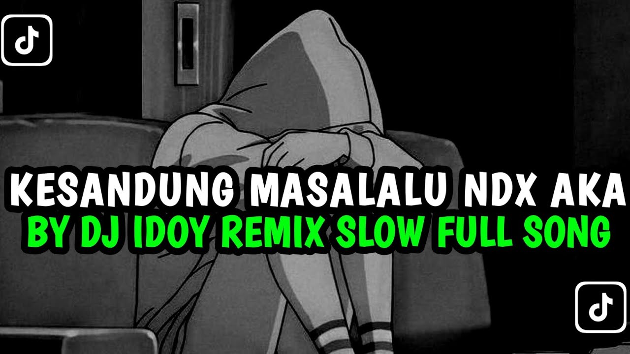 DJ NDX AKA || KESANDUNG MASALALU NDX AKA BY DJ IDOY REMIX SLOW BASS ...