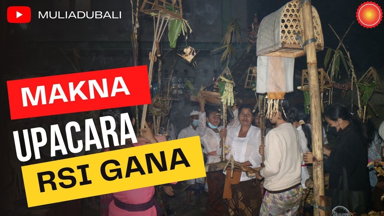 MAKNA UPACARA RSI GANA | MULIADUBALI - YouTube