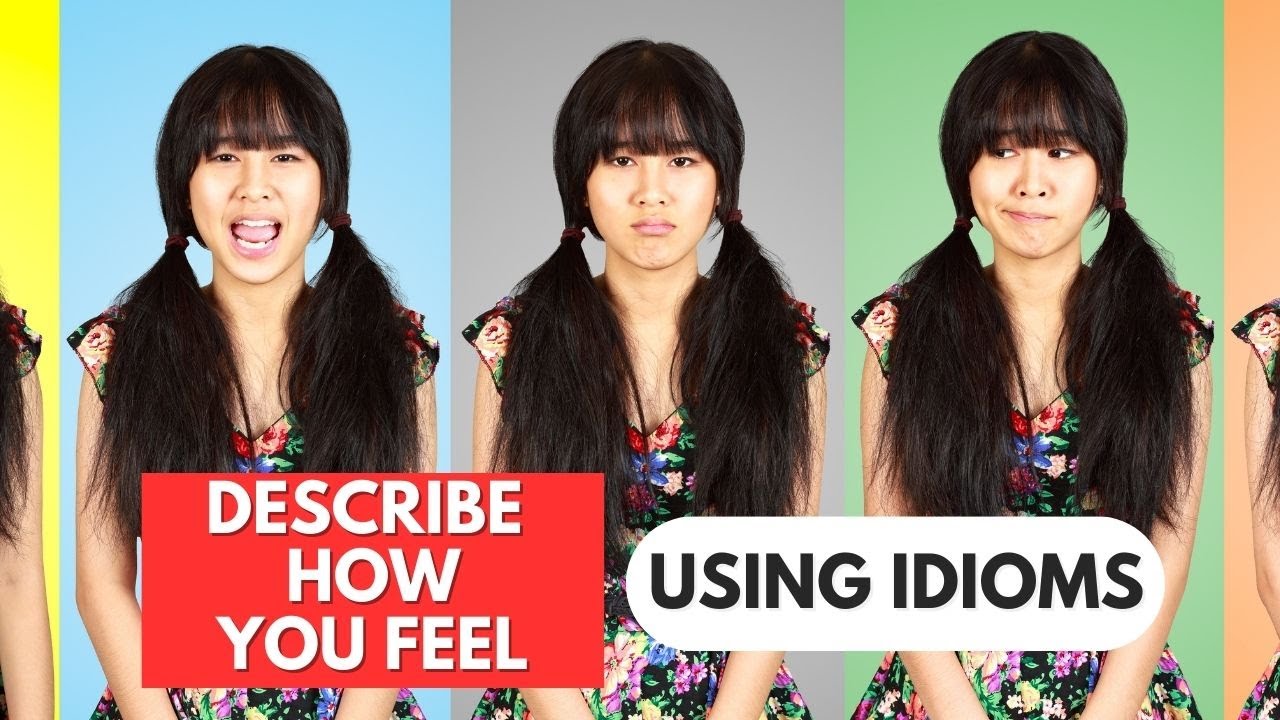 10 Interesting Idioms to Describe How You Feel | Everyday English ...