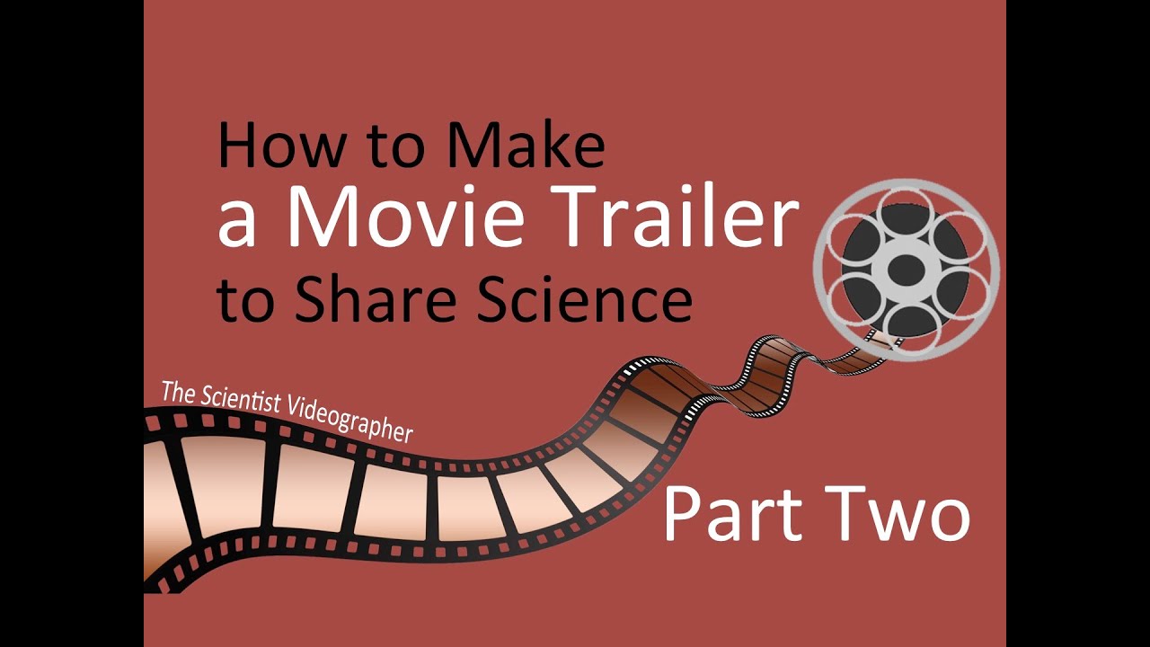 How to Make a Movie Trailer to Share Science--Part Two - YouTube