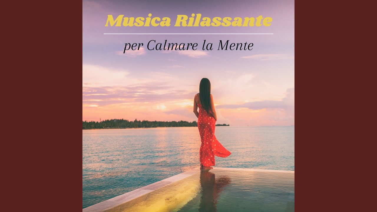 Musica rilassante per calmare la mente - YouTube