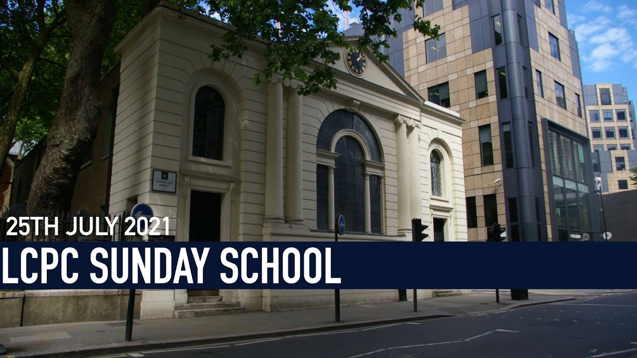 LCPC Sunday School - 25th July 2021 - YouTube