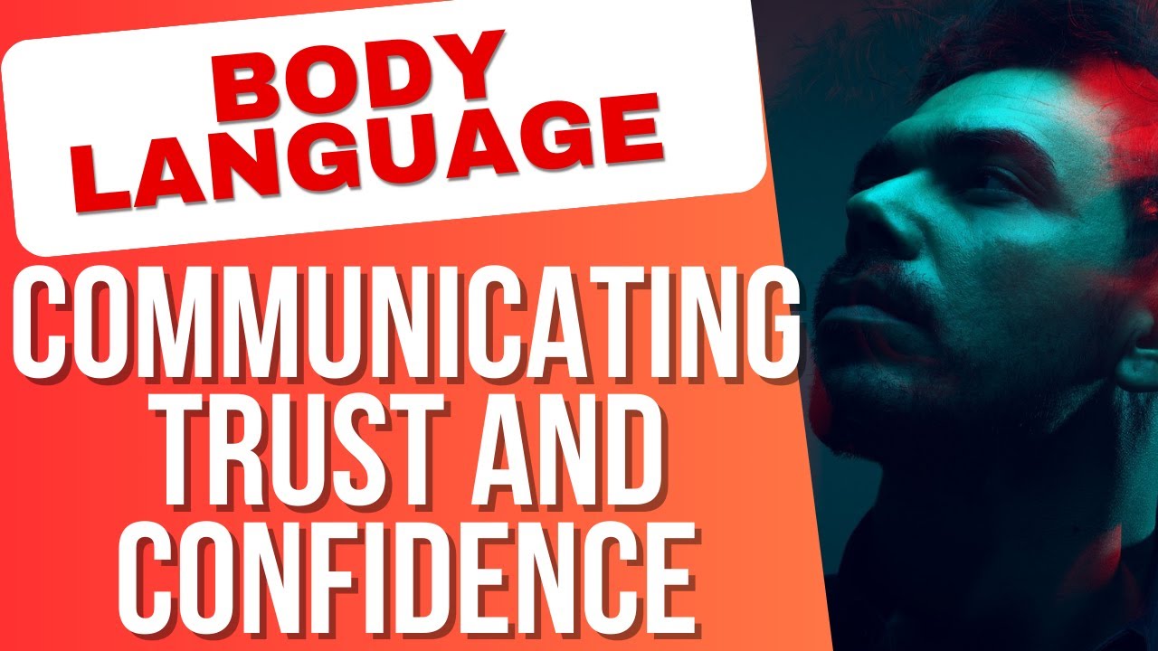 Body Language Communicating Trust and Confidence - YouTube