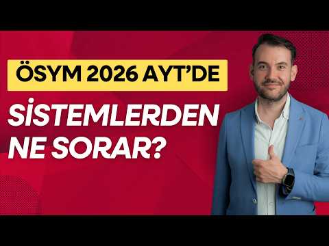 ÖSYM 2026 AYT'DE SİSTEMLERDEN NE SORAR?