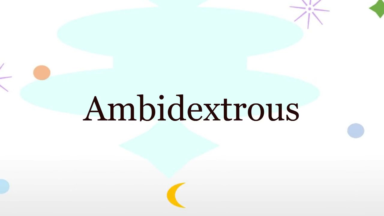 Ambidextrous ( meaning + pronunciation + images ) - YouTube