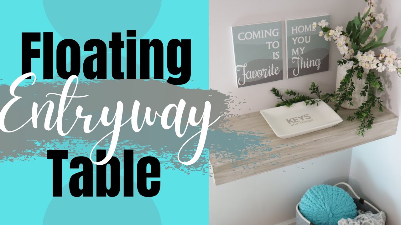 MAKING A FLOATING ENTRYWAY TABLE / FLOATING SHELF TUTORIAL / POSITIVELY ...