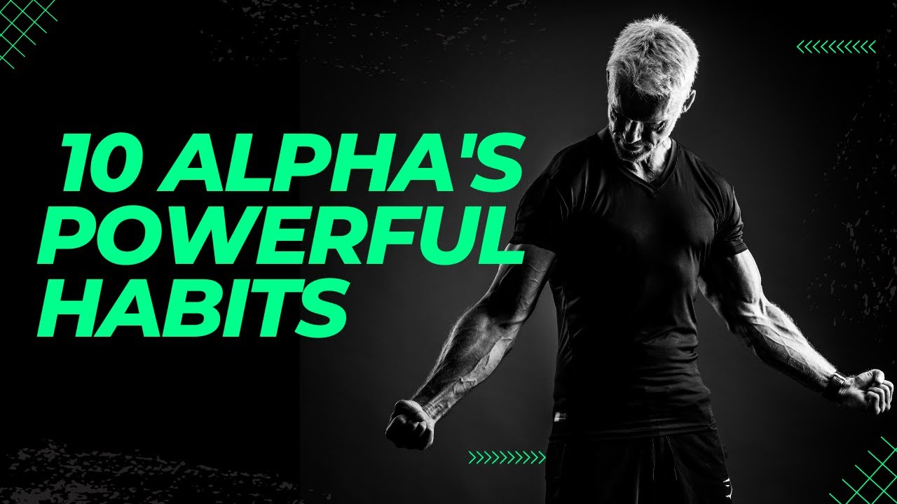 Unleash Your Alpha Potential 10 Powerful Habits That Guarantee Success - YouTube