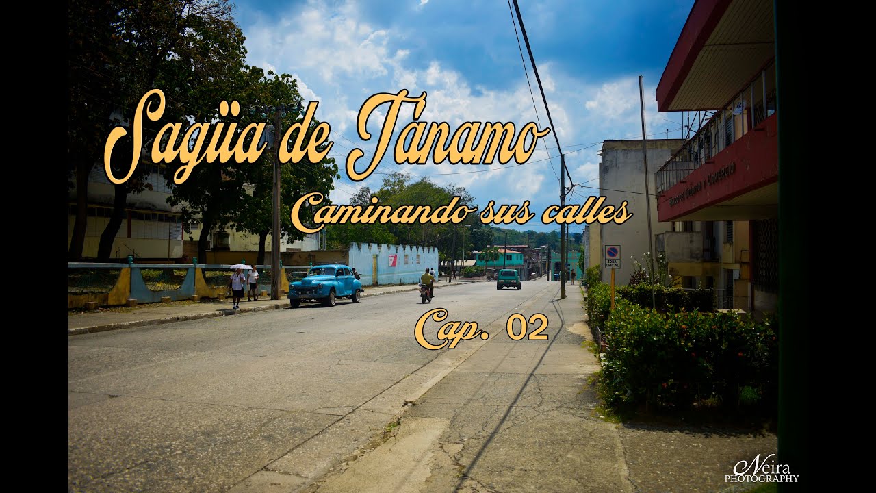 Sagua de Tánamo, Caminando sus calles. CAP 02 - YouTube